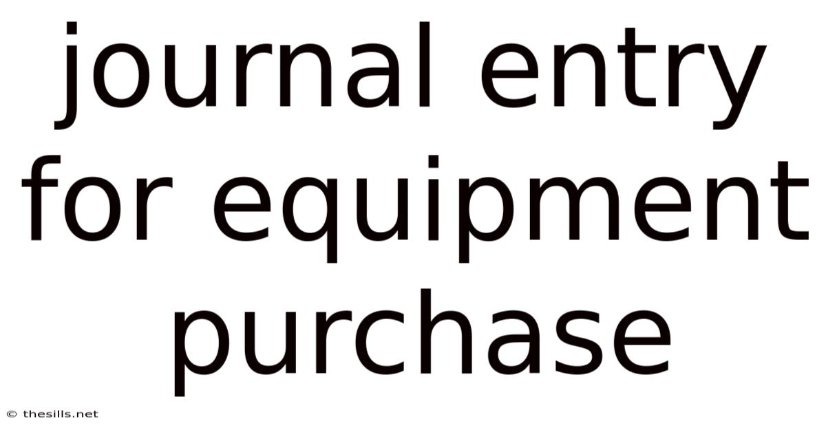 Journal Entry For Equipment Purchase